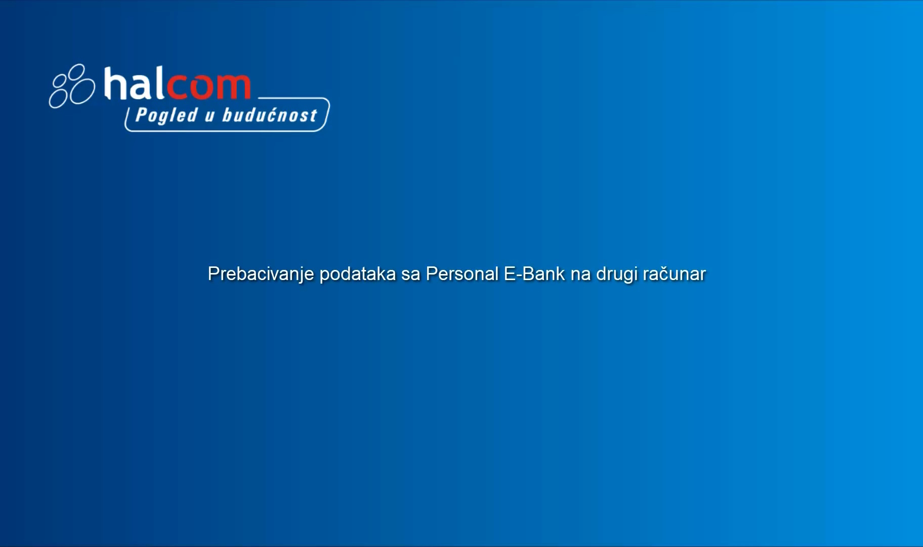Prebacivanje podataka iz Personal E-Bank na drugi računar | Halcom.com